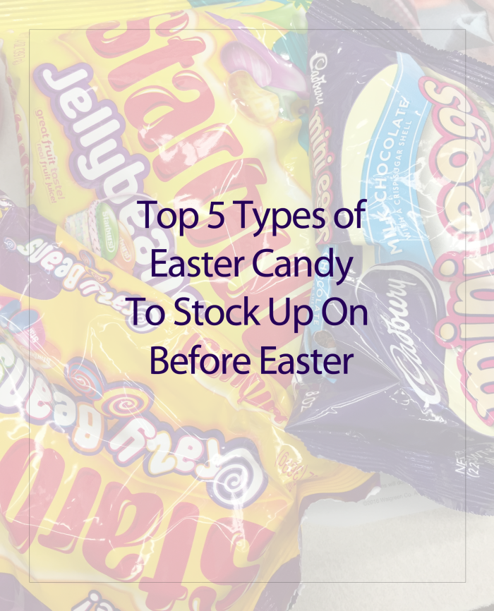 Top 5 Types of Easter Candy To Stock Up On Before Easter